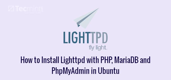 How to Install Lighttpd with PHP, MariaDB and PhpMyAdmin in Ubuntu