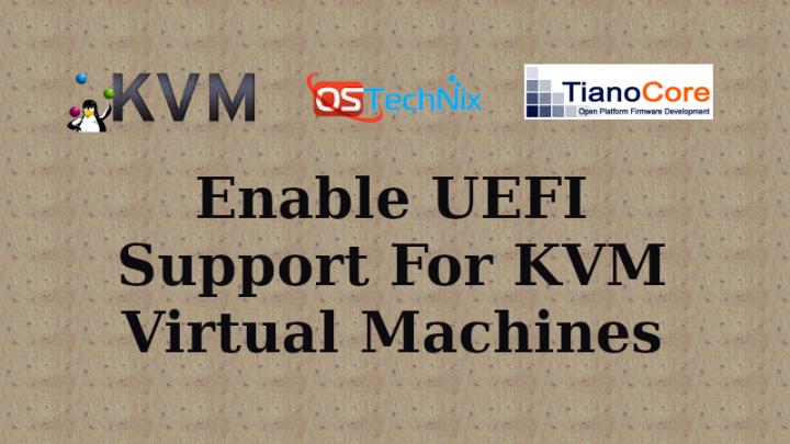 Enable UEFI Support For KVM Virtual Machines In Linux