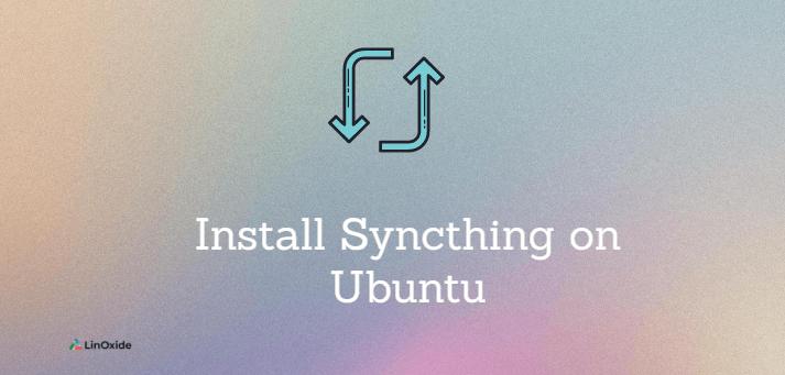 How to Install Syncthing on Ubuntu 20.04
