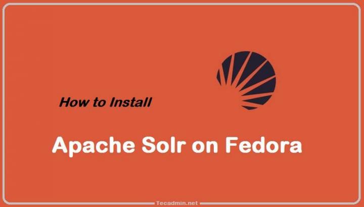 How To Install Apache Solr 9.0 on Fedora 36/35