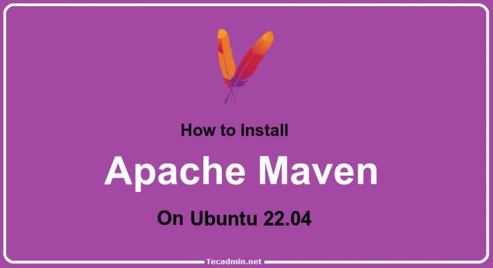 How to Install Apache Maven on Ubuntu 22.04