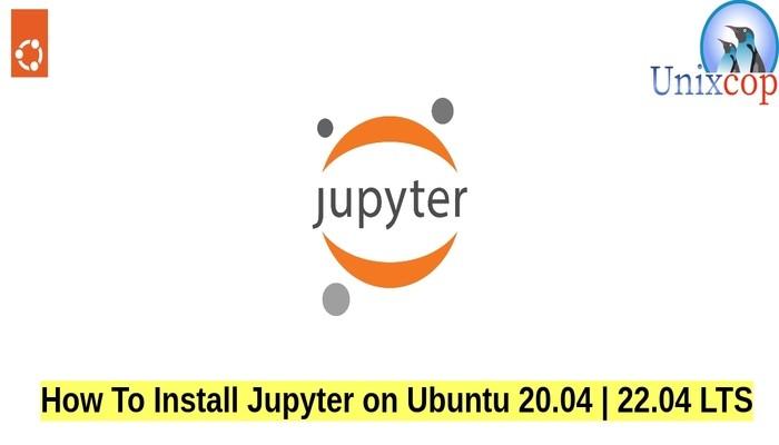 How To Install Jupyter on Ubuntu 20.04 or 22.04 LTS