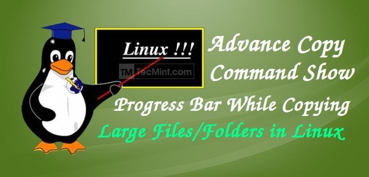 Advanced Copy Command - Shows Progress Bar While Copying/Moving Files in Linux