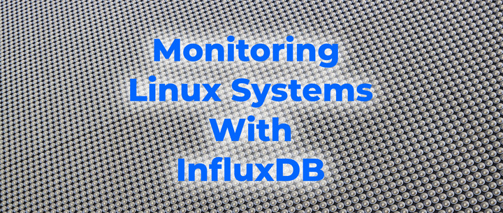 Monitoring Linux Systems With InfluxDB